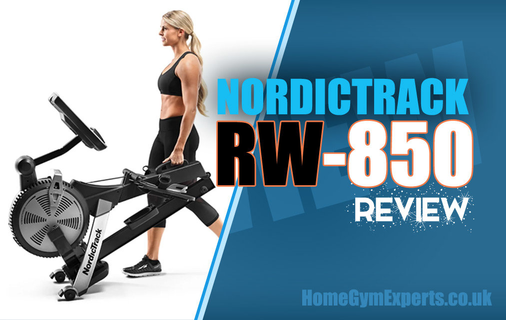 NordicTrack RW-850 Review | UK 2025 Full Guide & Best Price